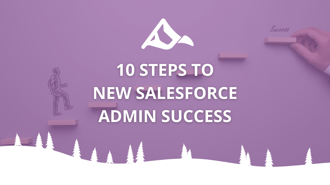 I'm a New Salesforce Admin. What Do I Do?! | TruSummit Solutions